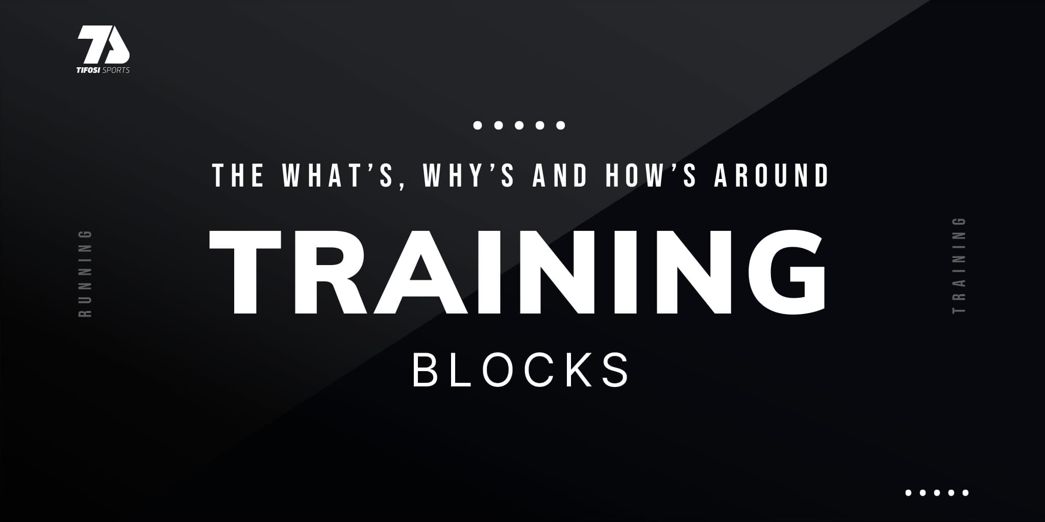 Training Blocks: What They Are & Why They Work– Tifosi Sports